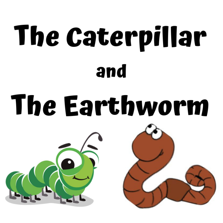 The Caterpillar and The Earthworm